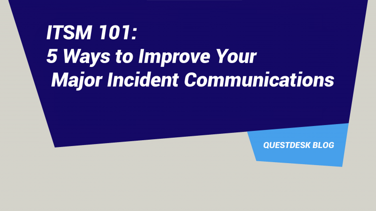ITSM 101: 5 Ways to Improve Your Major Incident Communications